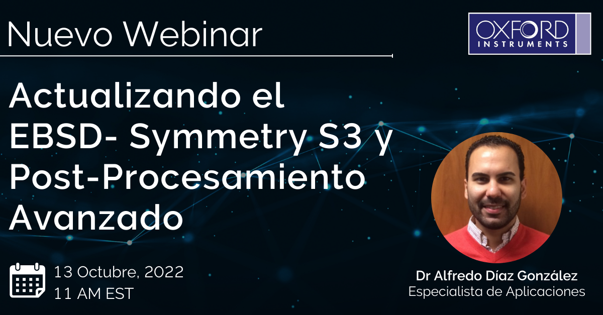 Actualizando el EBSD- Symmetry S3® y Post-Procesamiento Avanzado - Oxford Instruments